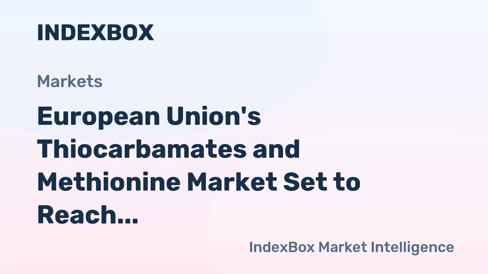European Union's Thiocarbamates and Methionine Market Set to Reach 378K Tons and $1.4 Billion