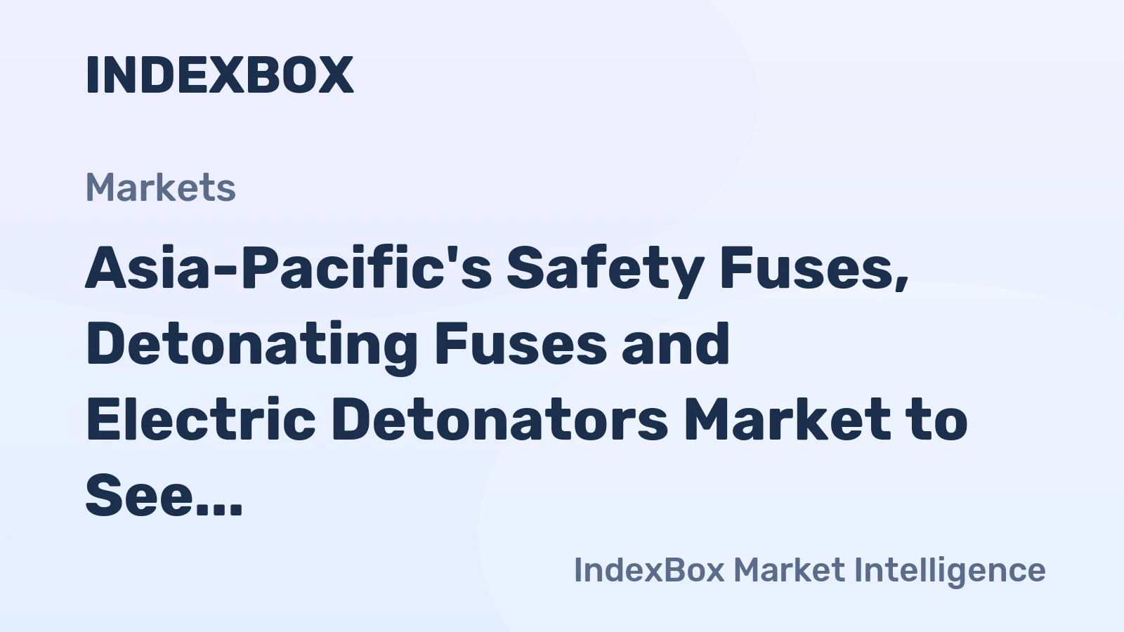 Asia-Pacific's Safety Fuses, Detonating Fuses and Electric Detonators Market to See Modest Growth with CAGR of +2.1% from 2024 to 2035