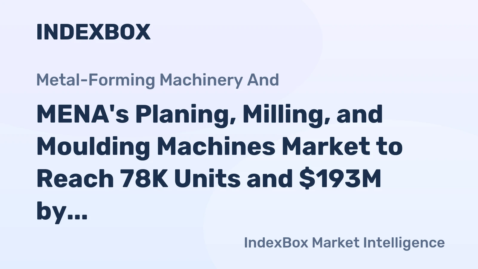 MENA's Planing, Milling, and Moulding Machines Market to Reach 78K Units and $193M by 2035