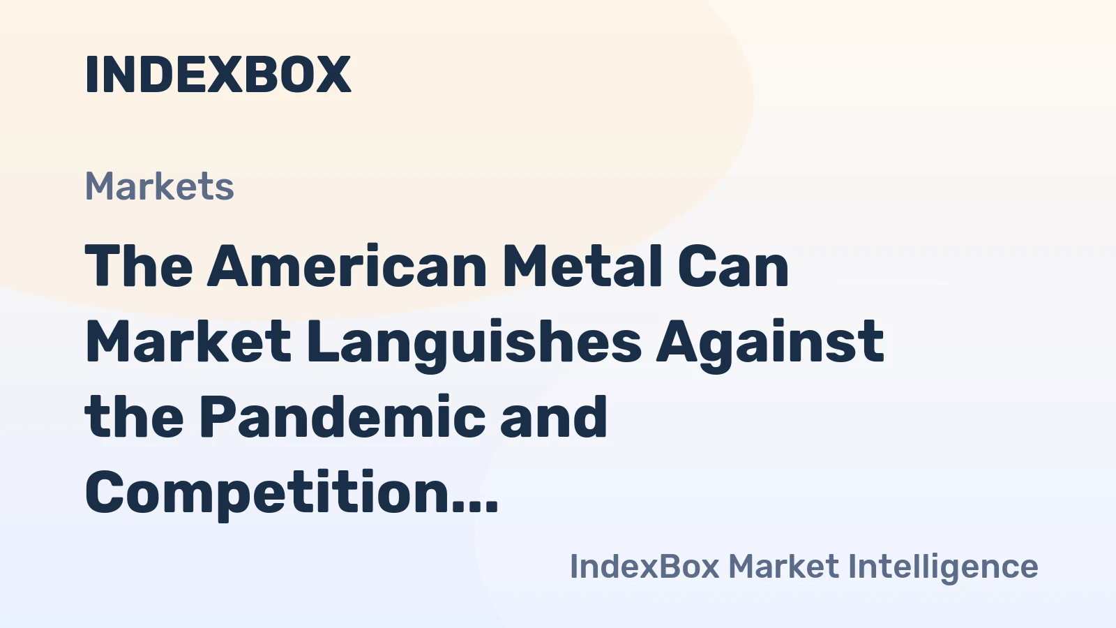 The American Metal Can Market Languishes Against the Pandemic and Competition from Plastic Containers