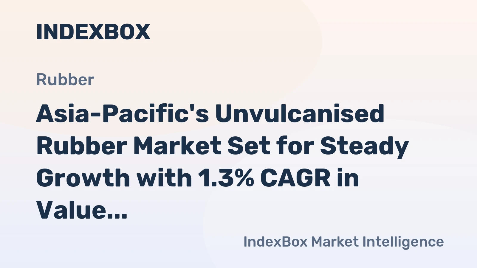 Asia-Pacific's Unvulcanised Rubber Market Set for Steady Growth with 1.3% CAGR in Value Through 2035