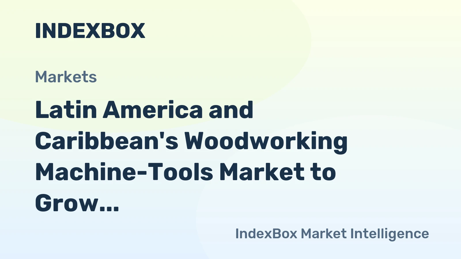 Latin America and Caribbean's Woodworking Machine-Tools Market to Grow at 1.8% CAGR, Reaching $3.2B by 2035