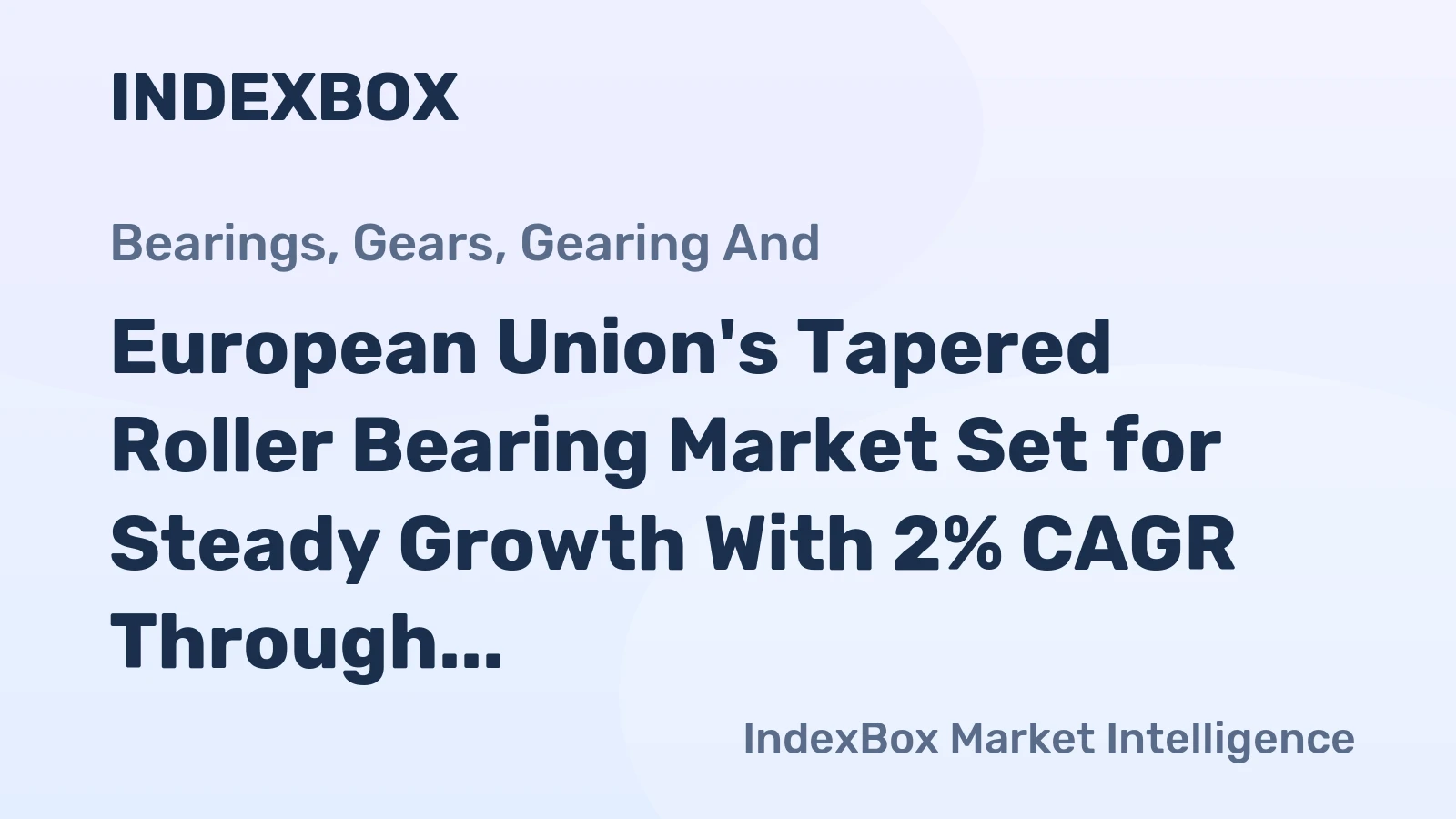 European Union's Tapered Roller Bearing Market Set for Steady Growth With 2% CAGR Through 2035