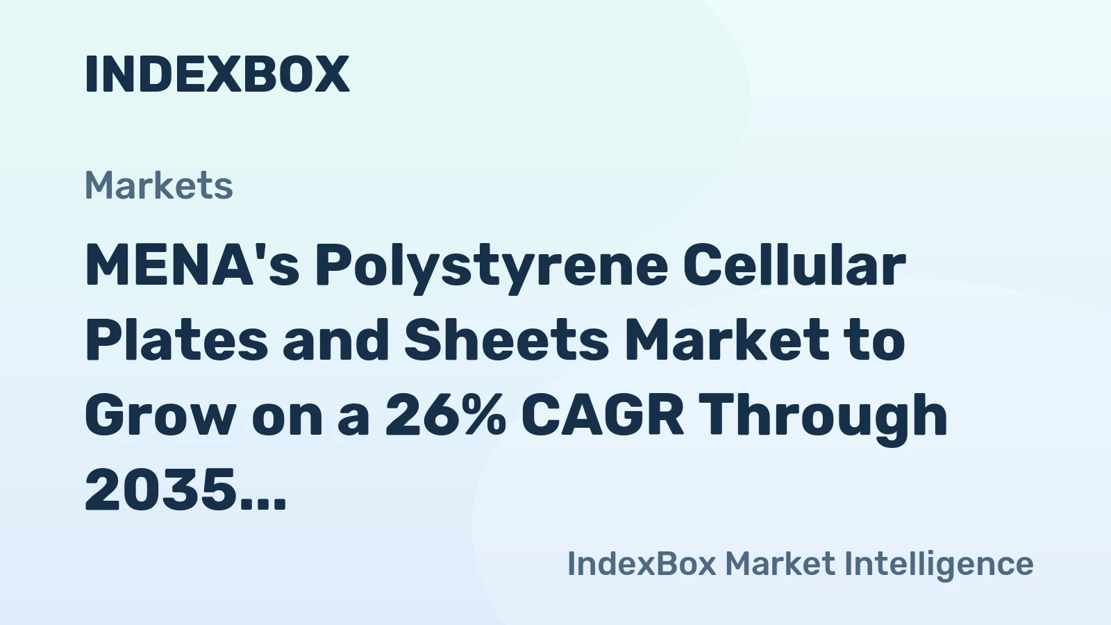MENA's Polystyrene Cellular Plates and Sheets Market to Grow on a 26% CAGR Through 2035