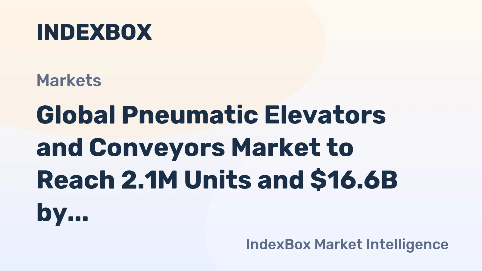 Global Pneumatic Elevators and Conveyors Market to Reach 2.1M Units and $16.6B by 2035, Driven by Increasing Demand Worldwide