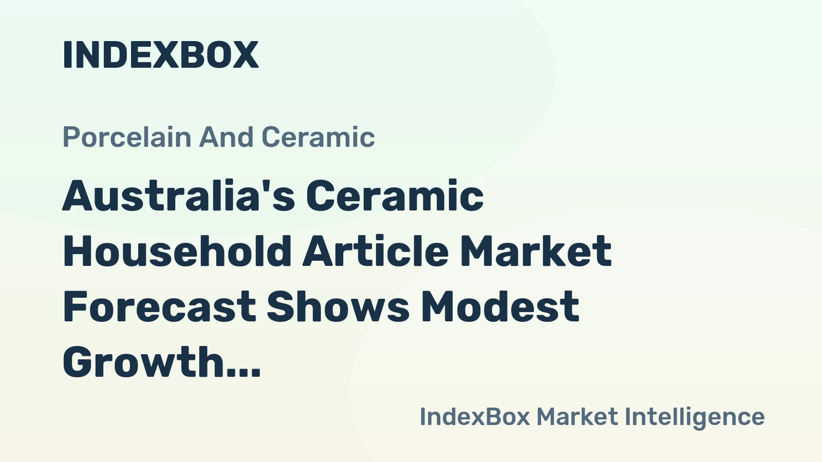 Australia's Ceramic Household Article Market Forecast Shows Modest Growth With 0.7% CAGR in Value
