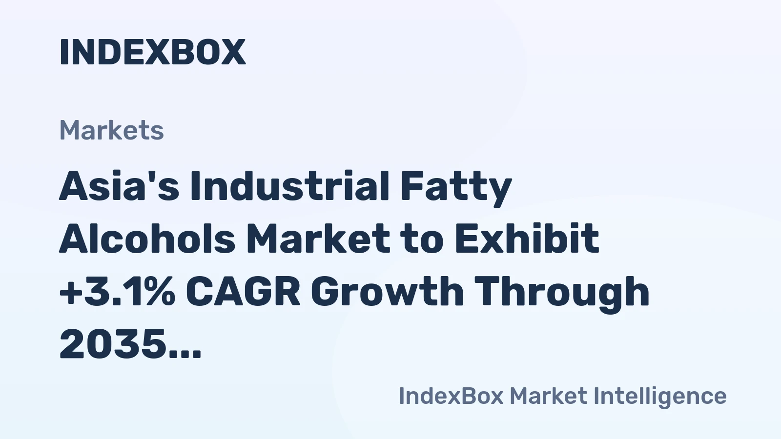 Asia's Industrial Fatty Alcohols Market to Exhibit +3.1% CAGR Growth Through 2035, Reaching $7B in Value