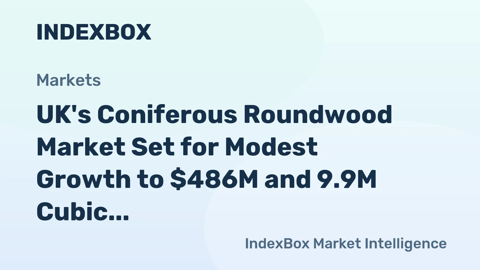 UK's Coniferous Roundwood Market Set for Modest Growth to $486M and 9.9M Cubic Meters