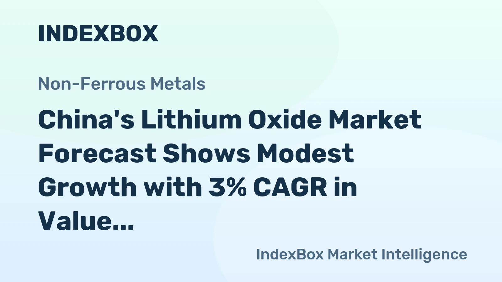 China's Lithium Oxide Market Forecast Shows Modest Growth with 3% CAGR in Value Terms