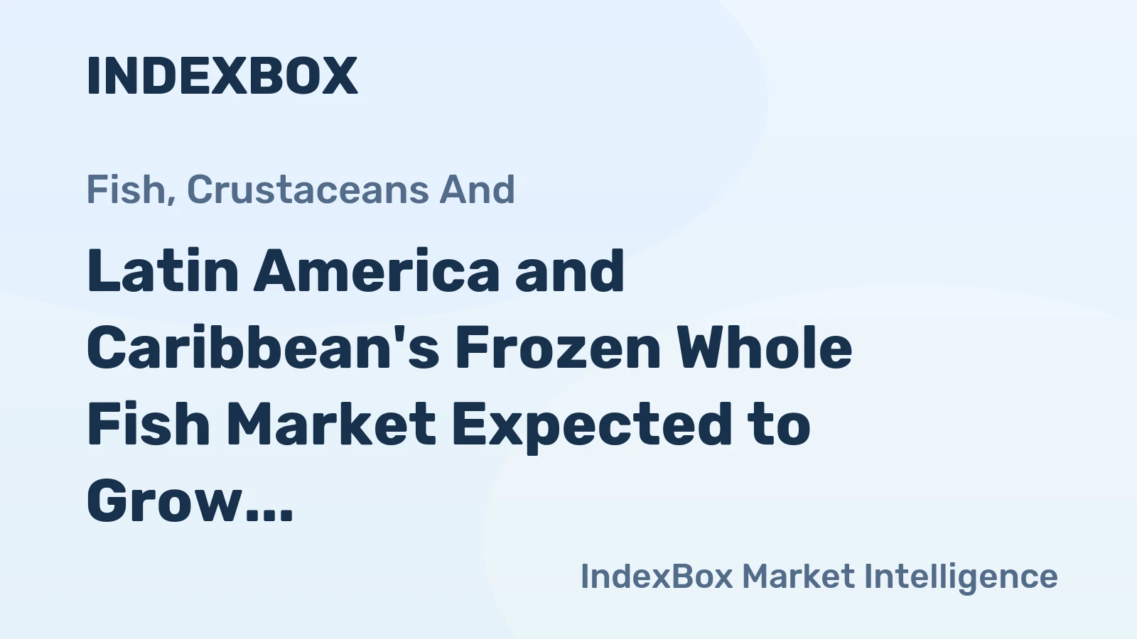 Latin America and Caribbean's Frozen Whole Fish Market Expected to Grow with a CAGR of +2.8% from 2024 to 2035