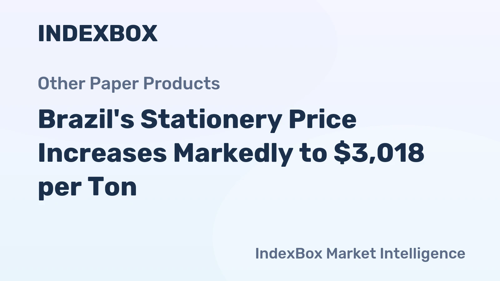 Brazil's Stationery Price Increases Markedly to $3,018 per Ton