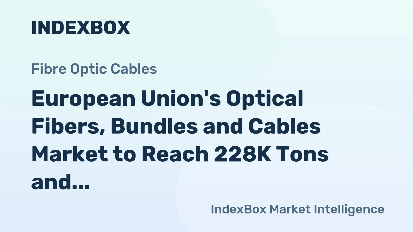 European Union's Optical Fibers, Bundles and Cables Market to Reach 228K Tons and $11.2B by 2035