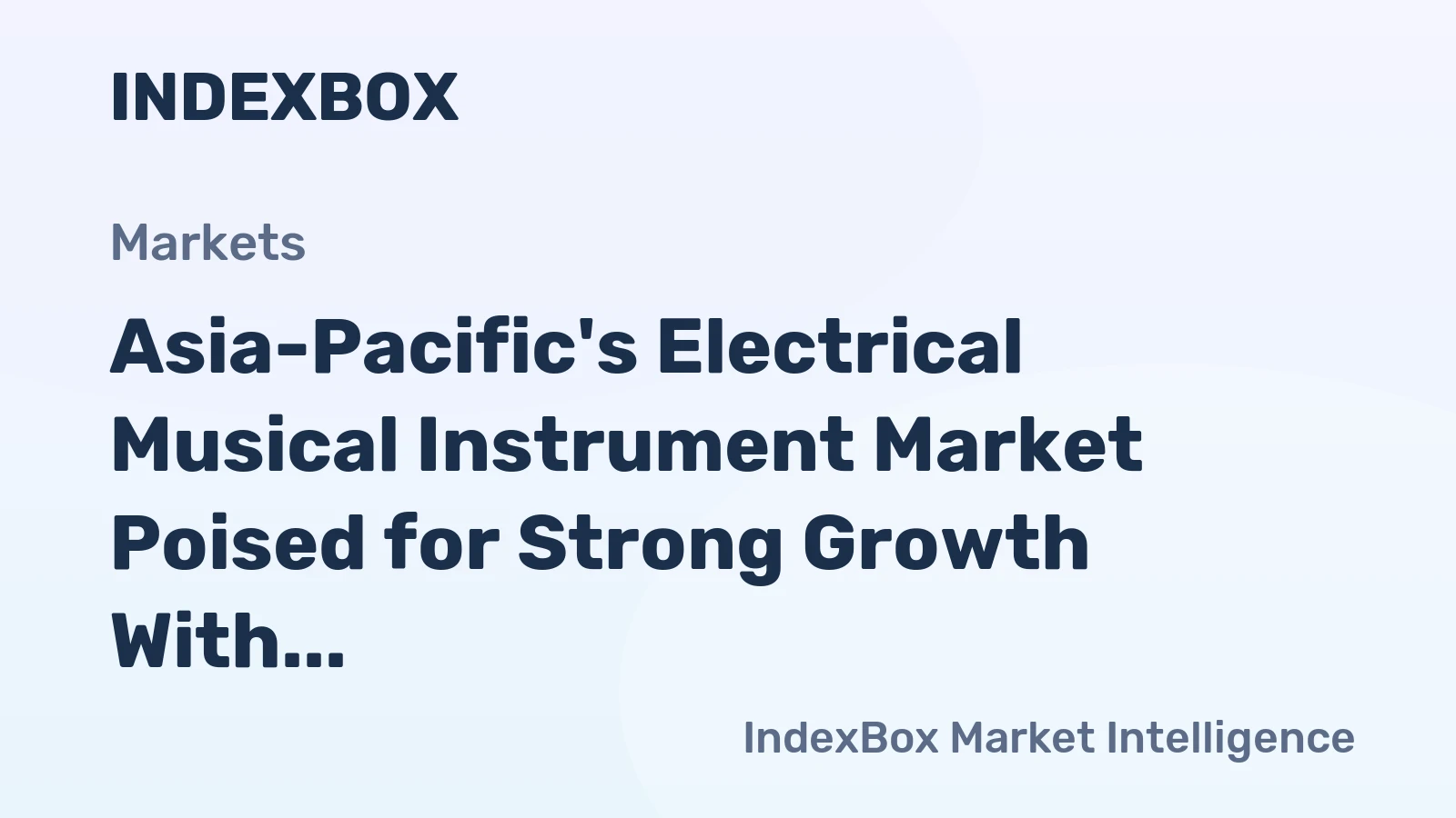 Asia-Pacific's Electrical Musical Instrument Market Poised for Strong Growth With an 8.3% CAGR in Value