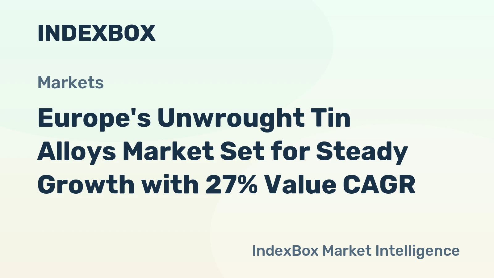 Europe's Unwrought Tin Alloys Market Set for Steady Growth with 27% Value CAGR