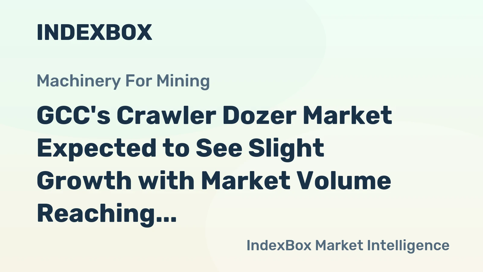 GCC's Crawler Dozer Market Expected to See Slight Growth with Market Volume Reaching 9.8K Units and Value Reaching $1.1B by 2035