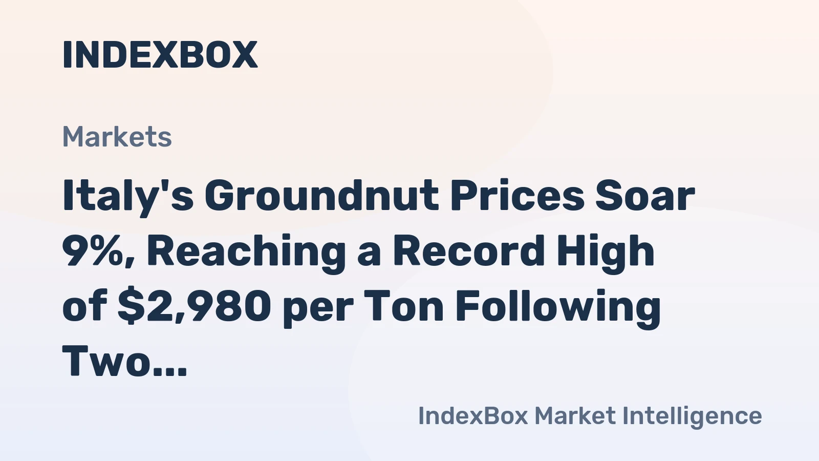 Italy's Groundnut Prices Soar 9%, Reaching a Record High of $2,980 per Ton Following Two Consecutive Months of Surge