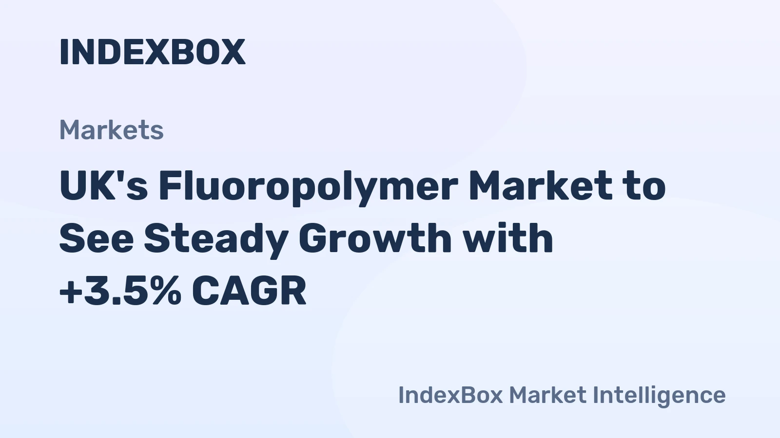 UK's Fluoropolymer Market to See Steady Growth with +3.5% CAGR