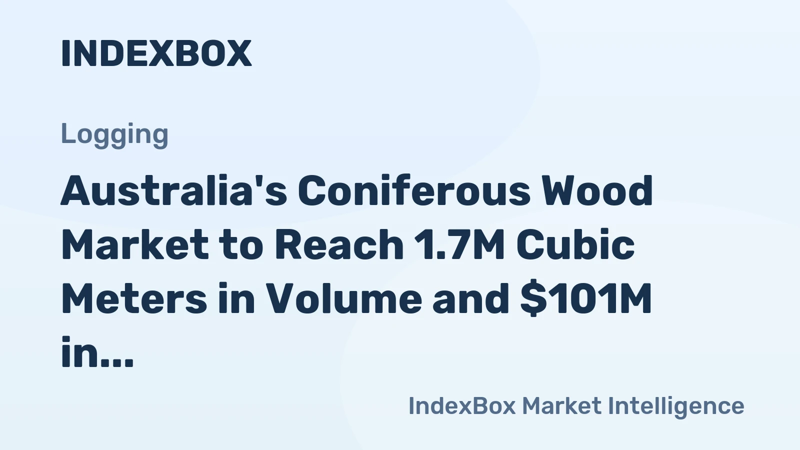 Australia's Coniferous Wood Market to Reach 1.7M Cubic Meters in Volume and $101M in Value by 2035