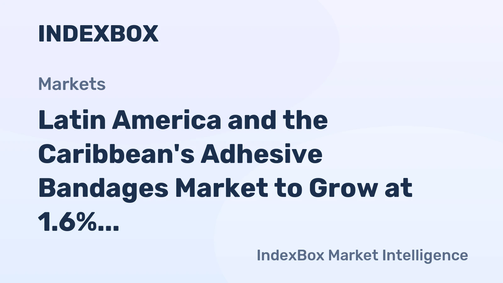 Latin America and the Caribbean's Adhesive Bandages Market to Grow at 1.6% CAGR, Reaching $2.4B by 2035