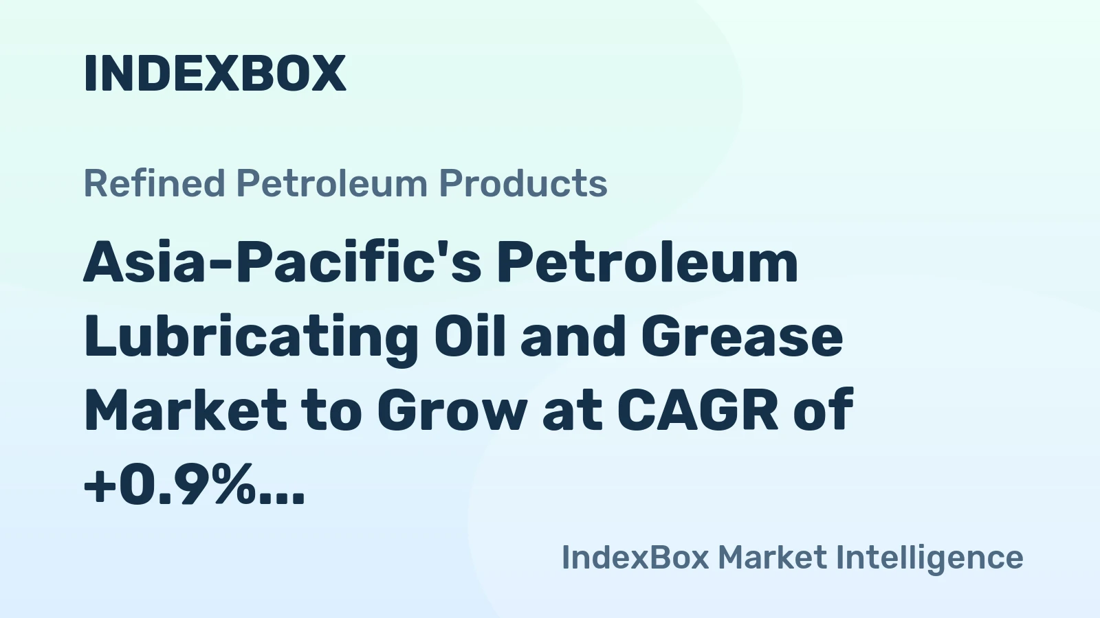 Asia-Pacific's Petroleum Lubricating Oil and Grease Market to Grow at CAGR of +0.9% from 2024 to 2035, Reaching $17.8B in Value