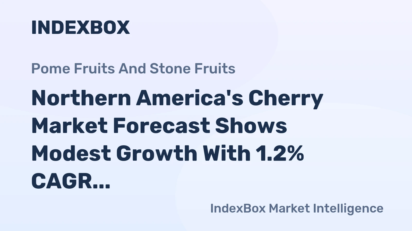 Northern America's Cherry Market Forecast Shows Modest Growth With 1.2% CAGR in Value