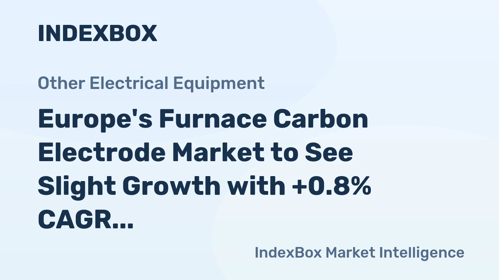 Europe's Furnace Carbon Electrode Market to See Slight Growth with +0.8% CAGR over Next Decade