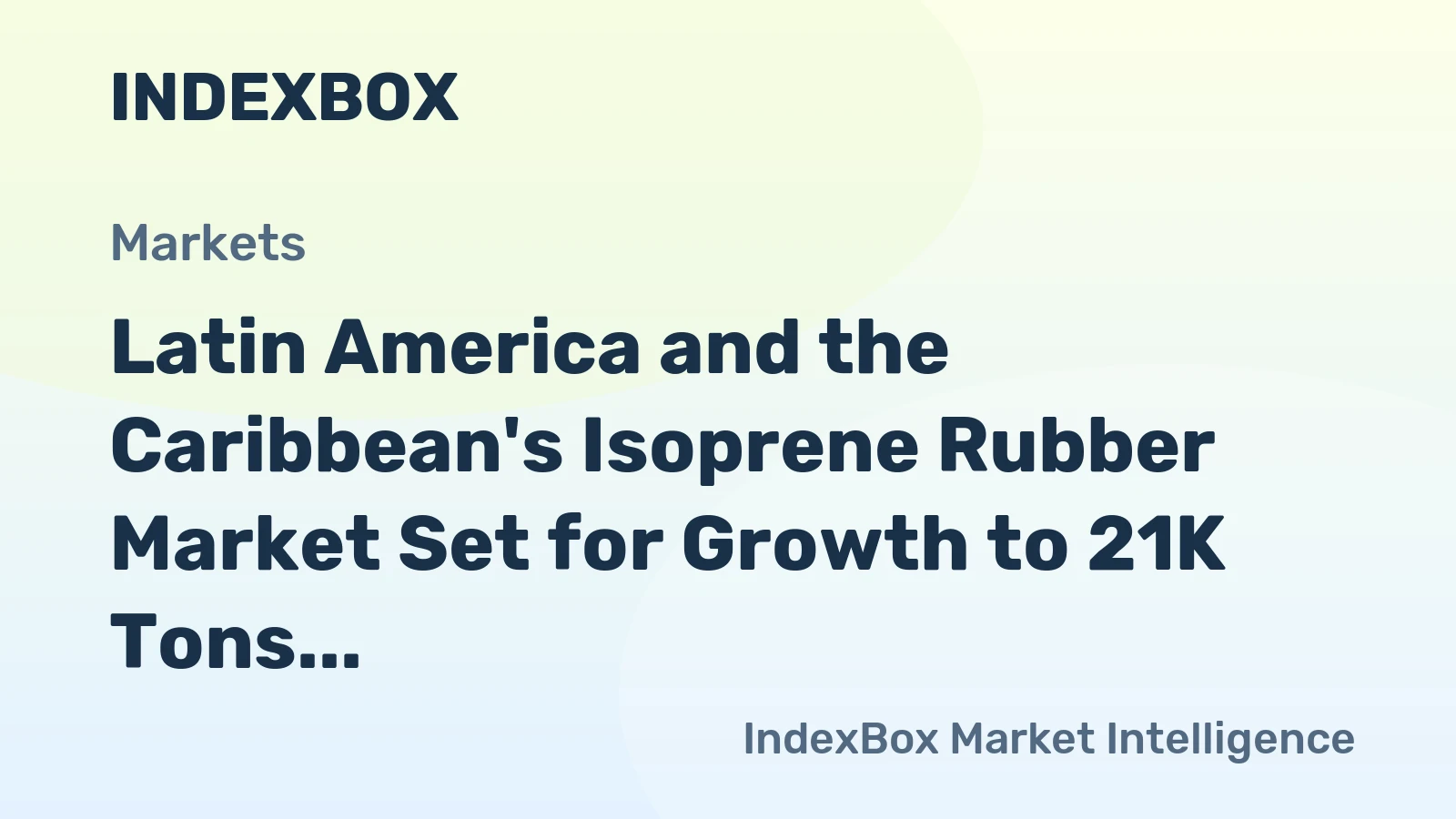 Latin America and the Caribbean's Isoprene Rubber Market Set for Growth to 21K Tons and $59M
