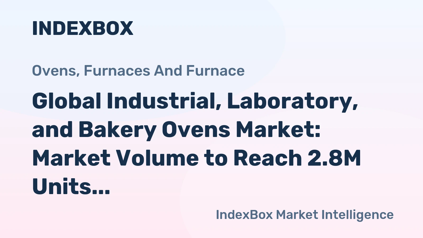 Global Industrial, Laboratory, and Bakery Ovens Market: Market Volume to Reach 2.8M Units and Market Value to Hit $9.7B by 2035