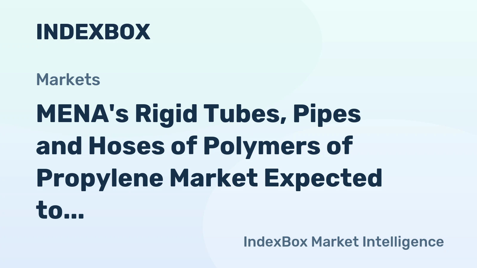 MENA's Rigid Tubes, Pipes and Hoses of Polymers of Propylene Market Expected to Reach $1.1B by 2035 with +0.7% CAGR