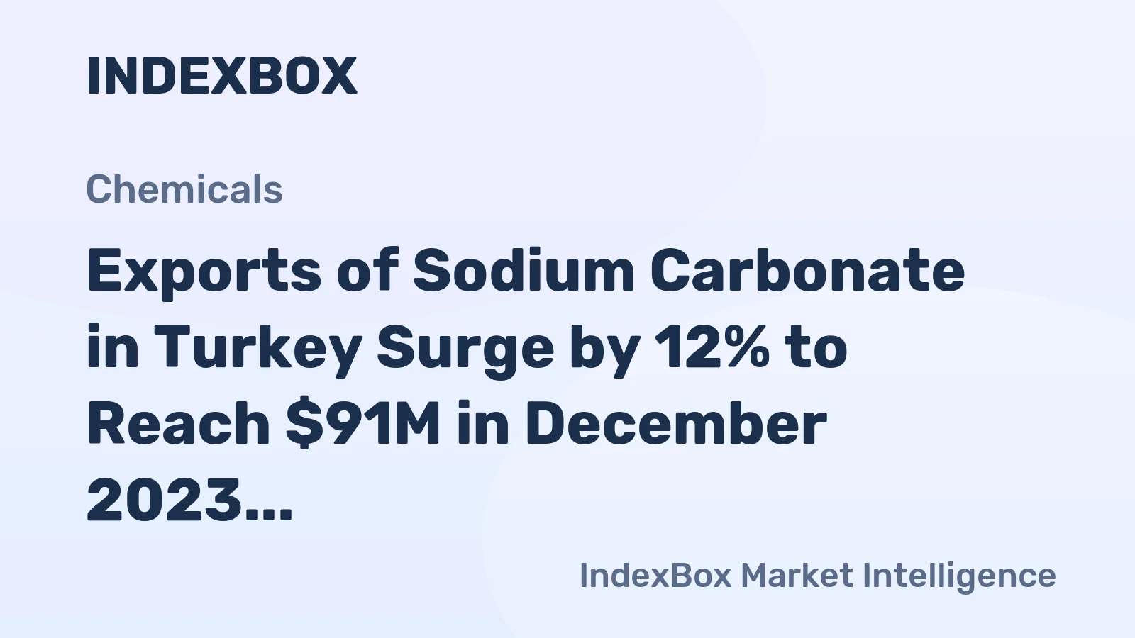 Exports of Sodium Carbonate in Turkey Surge by 12% to Reach $91M in December 2023