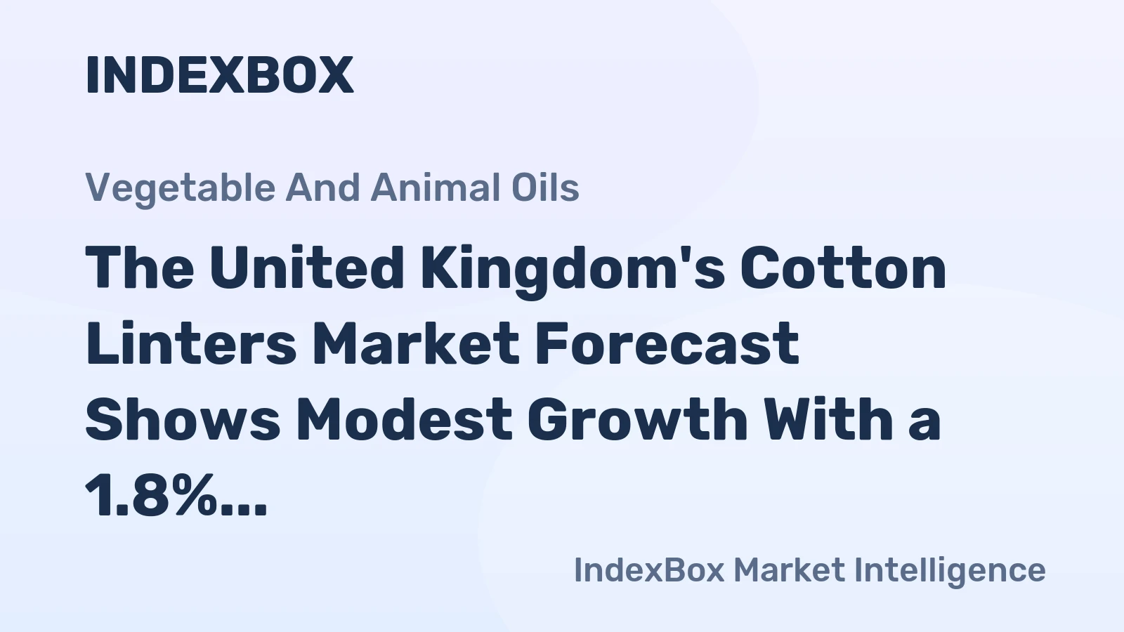 The United Kingdom's Cotton Linters Market Forecast Shows Modest Growth With a 1.8% CAGR in Value