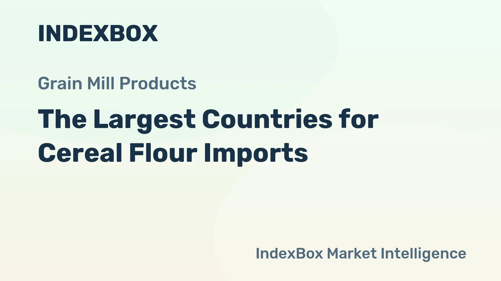 The Largest Countries for Cereal Flour Imports