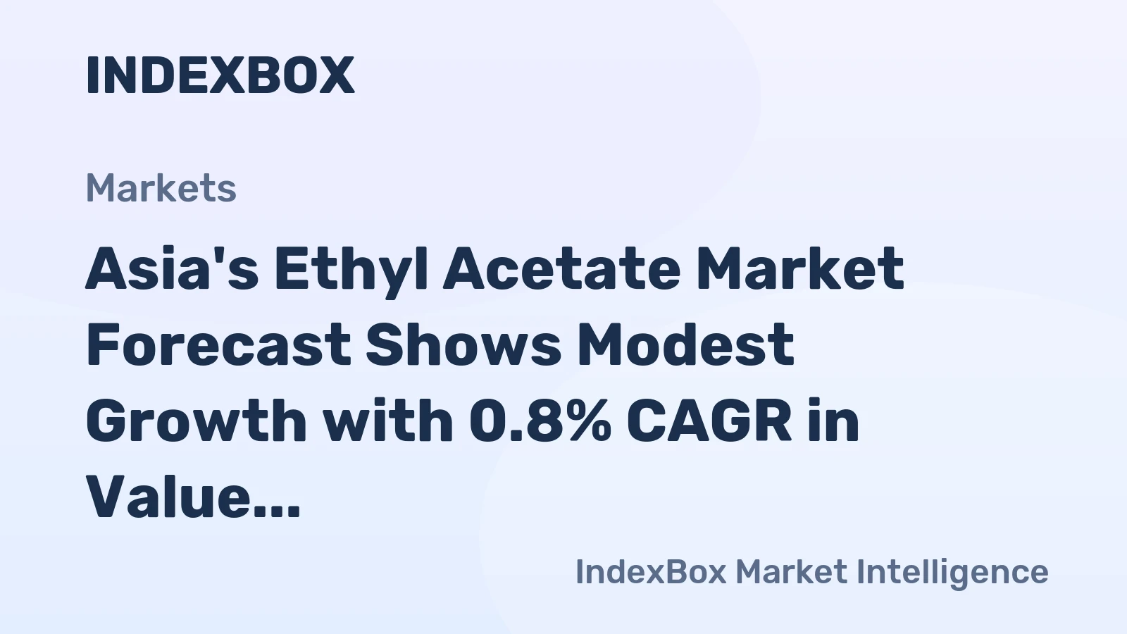Asia's Ethyl Acetate Market Forecast Shows Modest Growth with 0.8% CAGR in Value Through 2035
