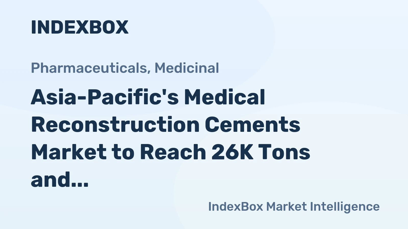 Asia-Pacific's Medical Reconstruction Cements Market to Reach 26K Tons and $2 Billion by 2035