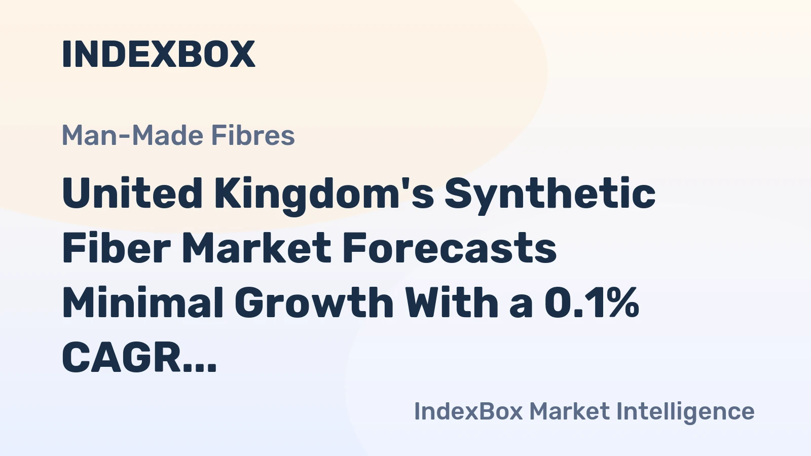 United Kingdom's Synthetic Fiber Market Forecasts Minimal Growth With a 0.1% CAGR Through 2035