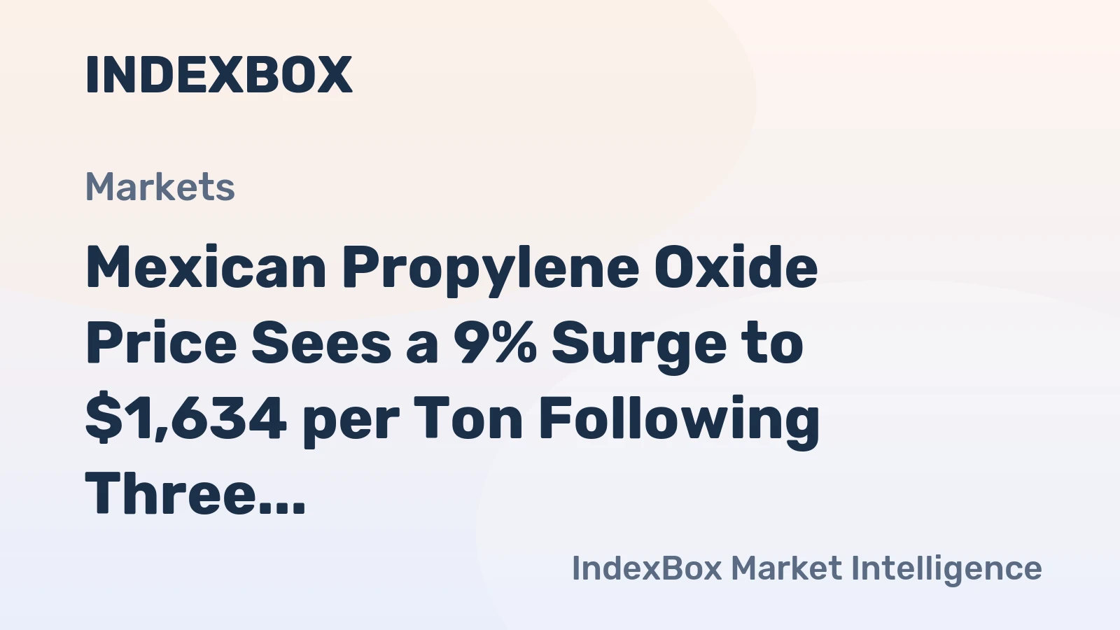 Mexican Propylene Oxide Price Sees a 9% Surge to $1,634 per Ton Following Three Months of Consecutive Growth.