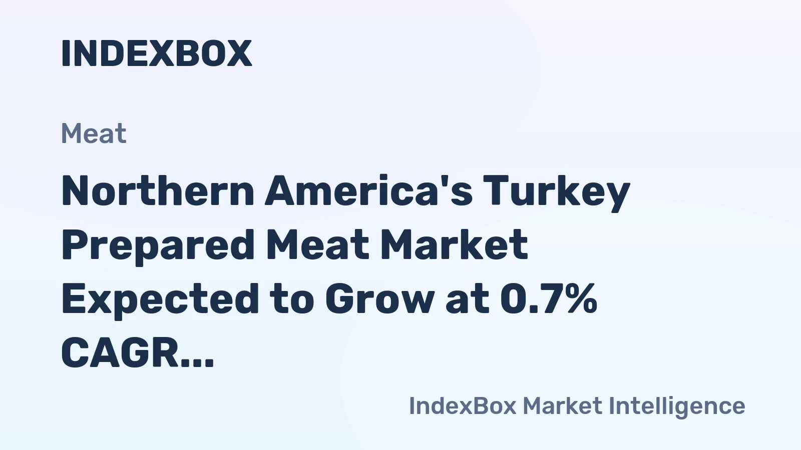 Northern America's Turkey Prepared Meat Market Expected to Grow at 0.7% CAGR Over Next Decade
