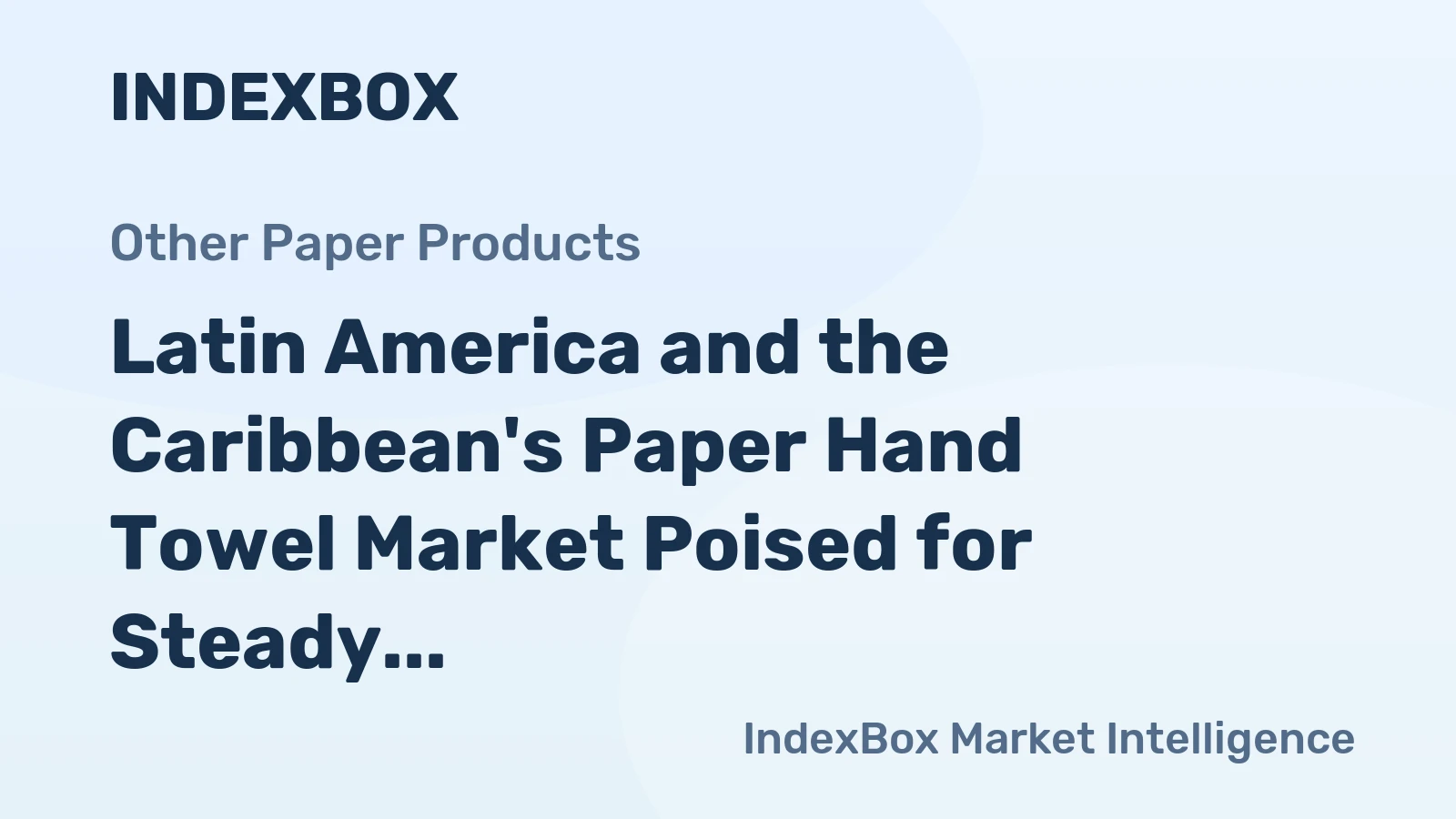 Latin America and the Caribbean's Paper Hand Towel Market Poised for Steady Growth With 1.3% CAGR Through 2035