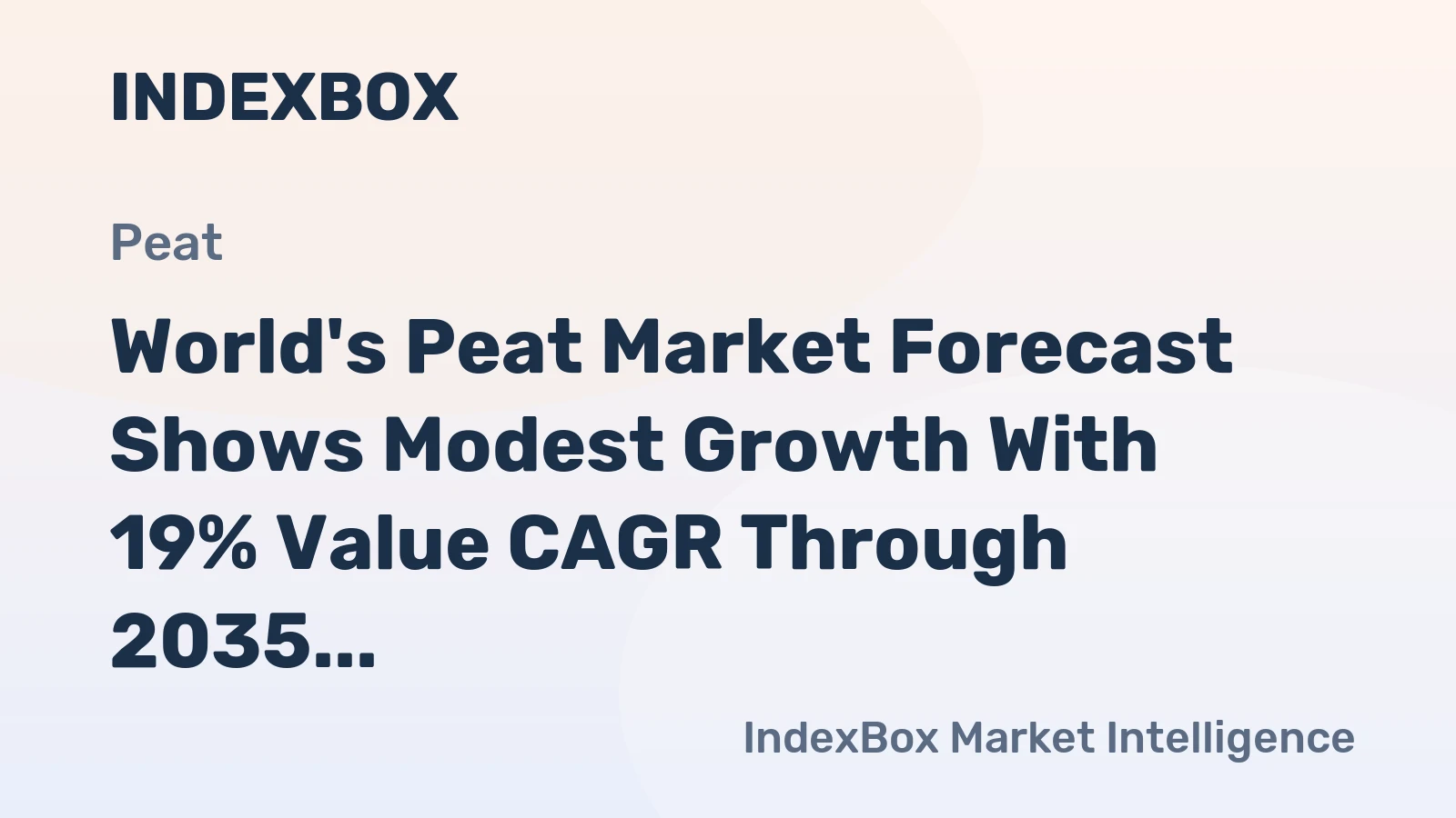 World's Peat Market Forecast Shows Modest Growth With 19% Value CAGR Through 2035