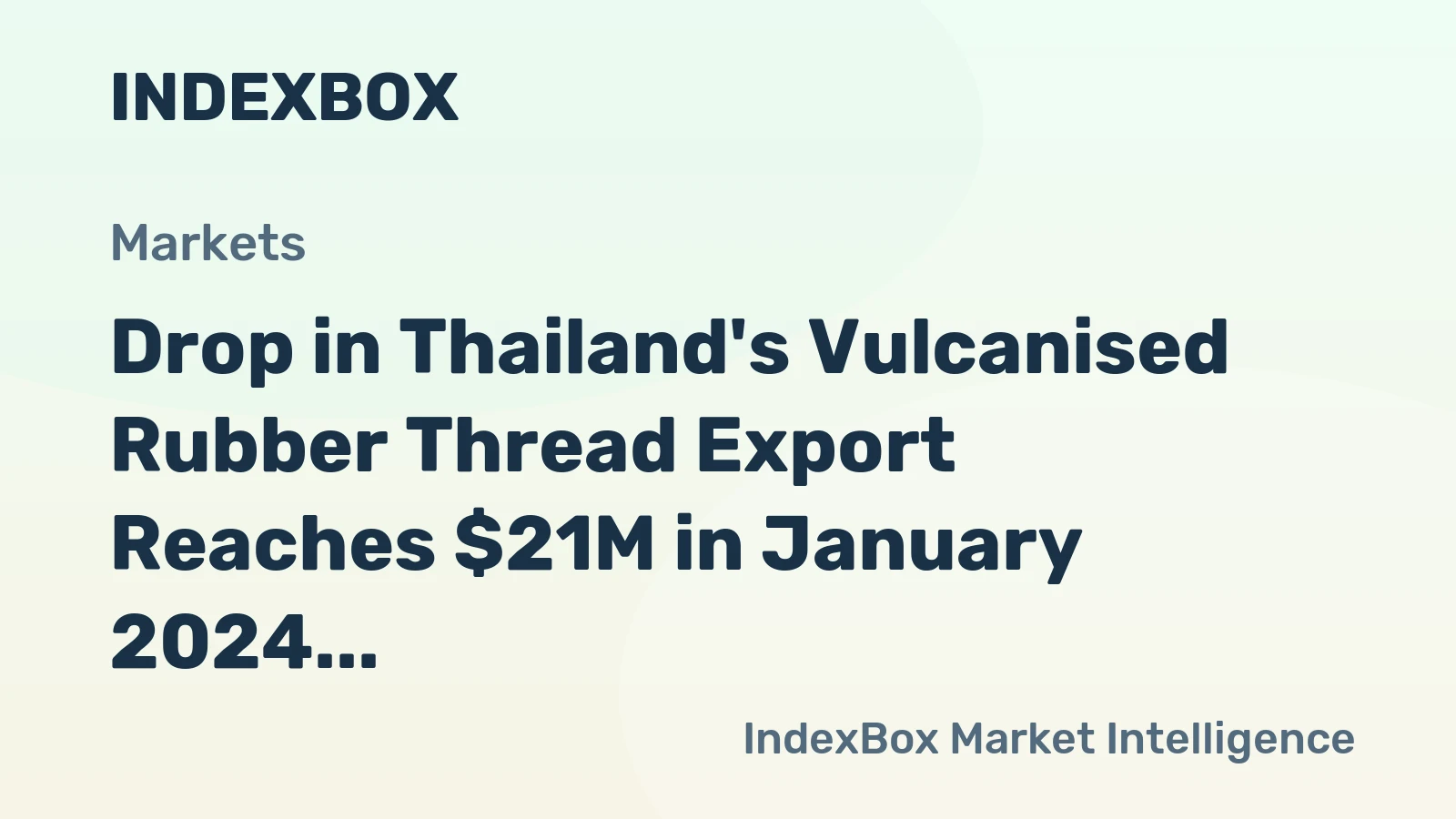 Drop in Thailand's Vulcanised Rubber Thread Export Reaches $21M in January 2024