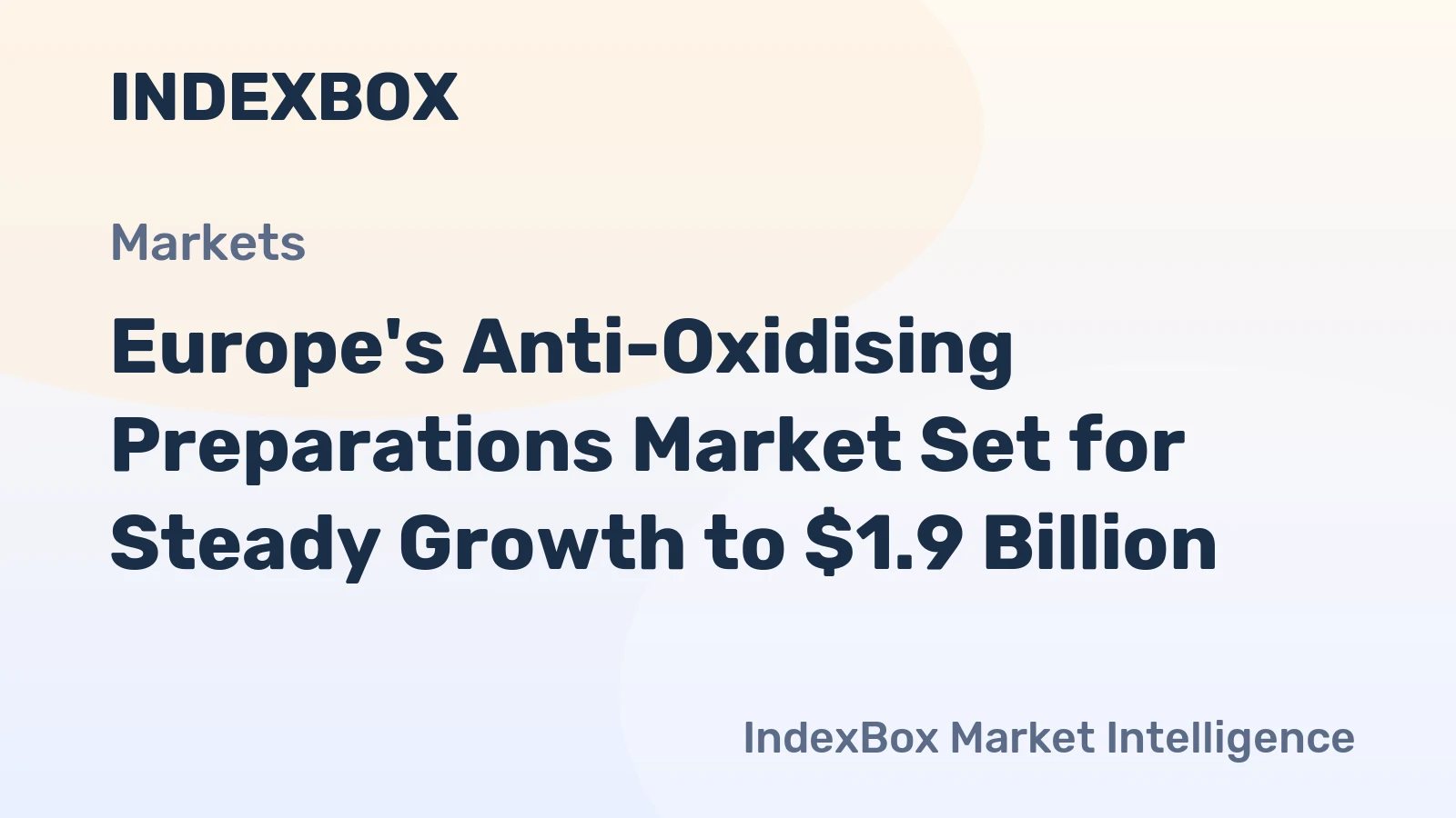 Europe's Anti-Oxidising Preparations Market Set for Steady Growth to $1.9 Billion