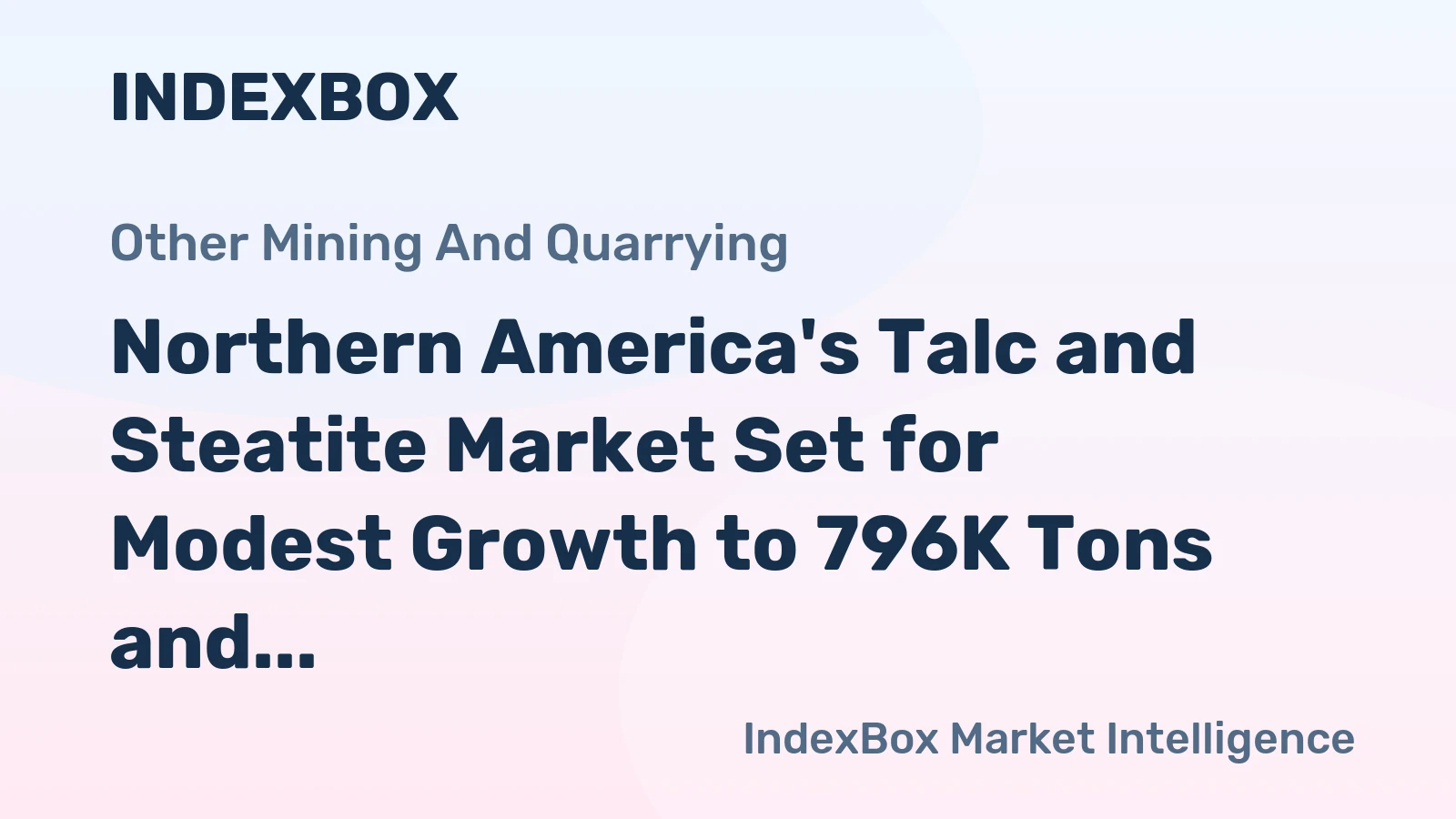 Northern America's Talc and Steatite Market Set for Modest Growth to 796K Tons and $389M