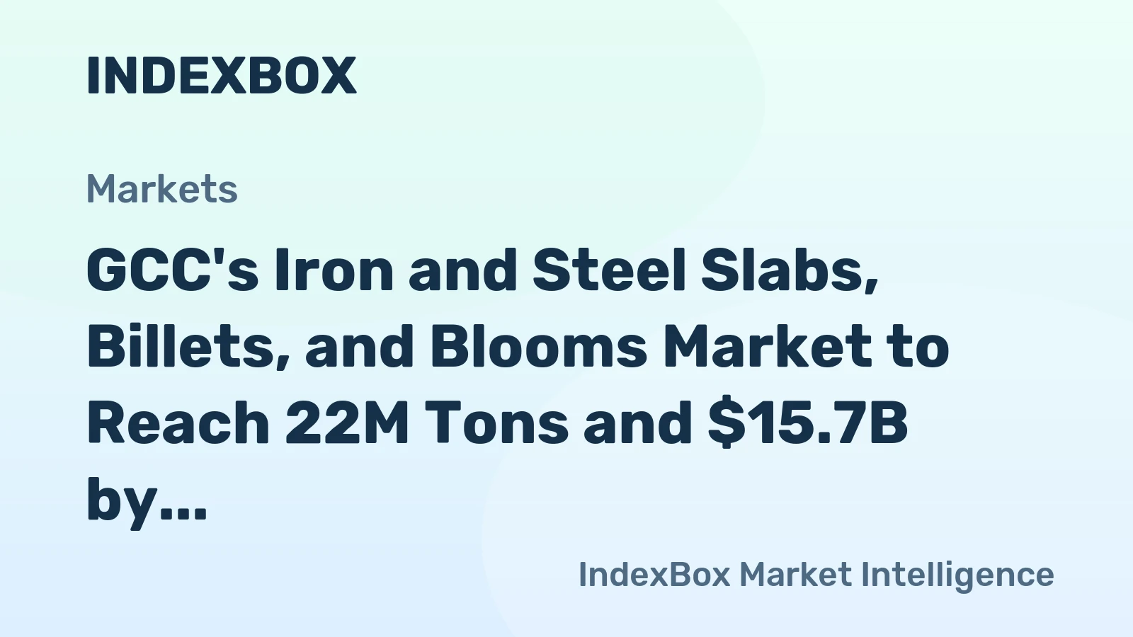 GCC's Iron and Steel Slabs, Billets, and Blooms Market to Reach 22M Tons and $15.7B by 2035