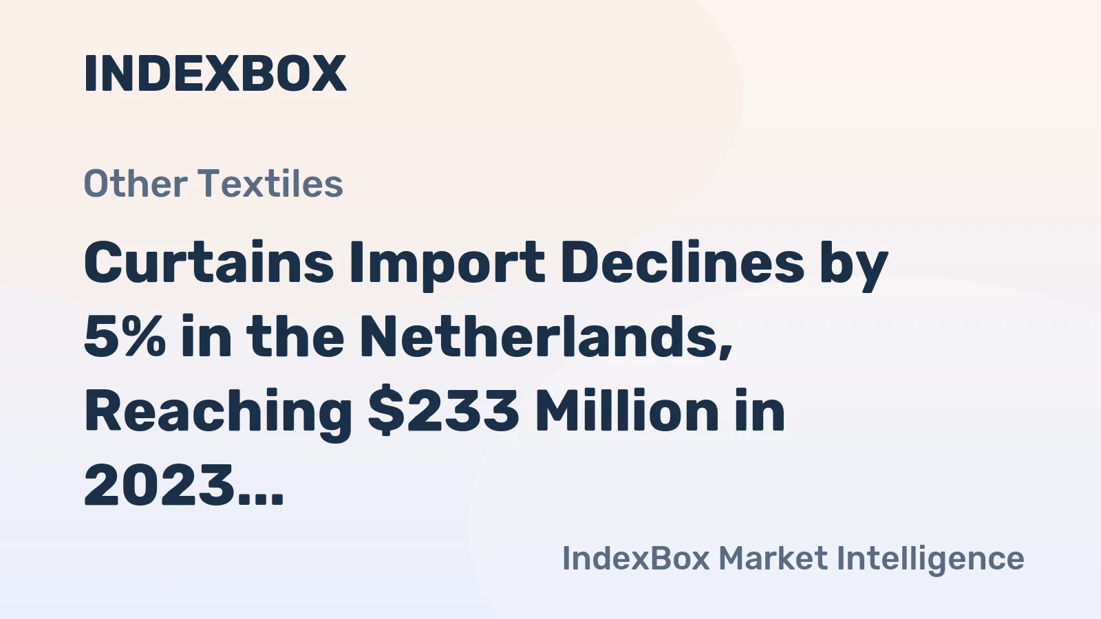 Curtains Import Declines by 5% in the Netherlands, Reaching $233 Million in 2023