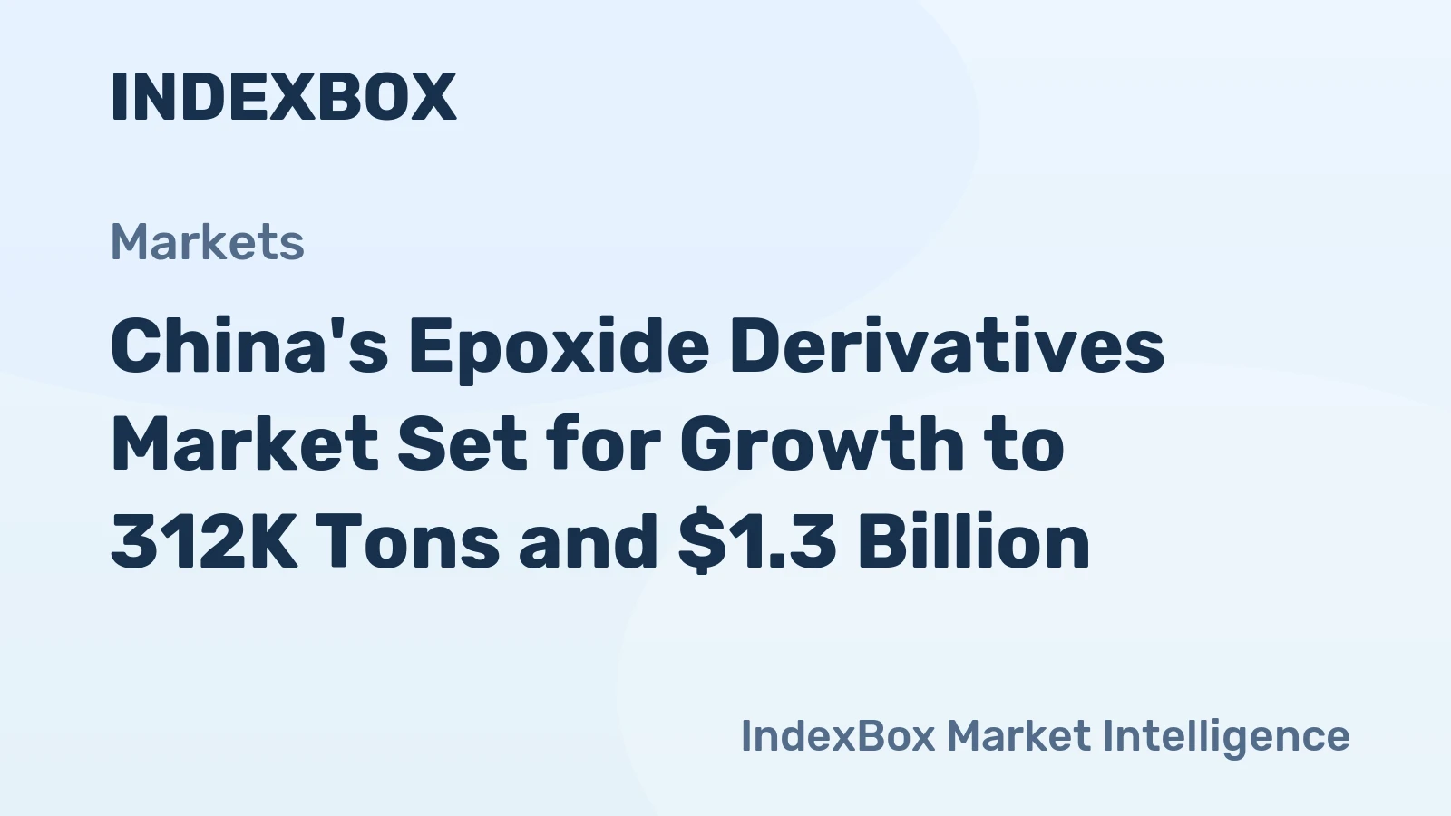 China's Epoxide Derivatives Market Set for Growth to 312K Tons and $1.3 Billion