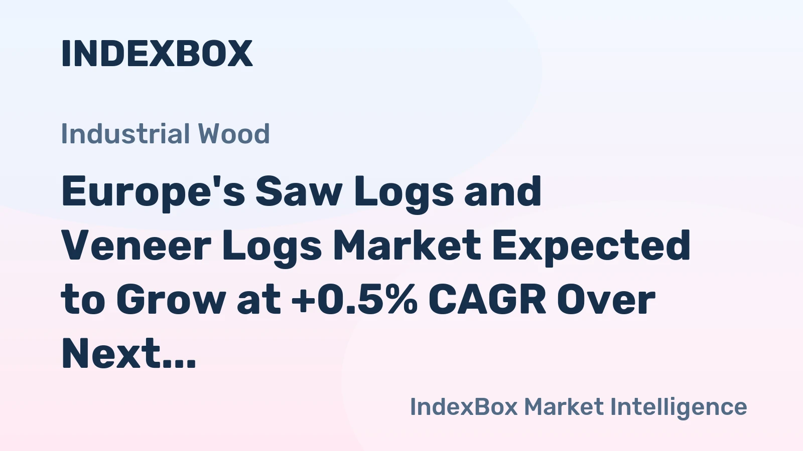 Europe's Saw Logs and Veneer Logs Market Expected to Grow at +0.5% CAGR Over Next Decade