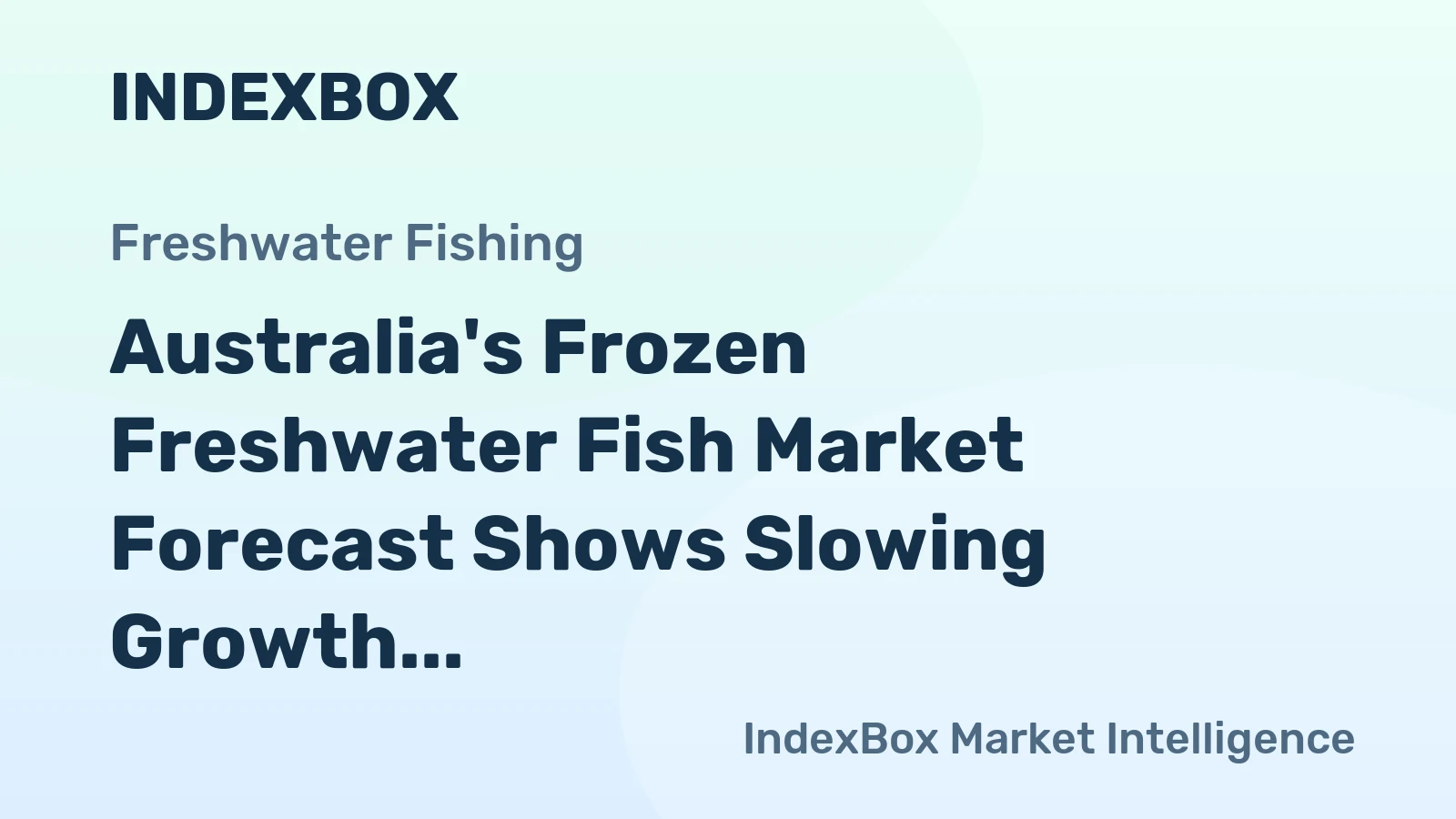 Australia's Frozen Freshwater Fish Market Forecast Shows Slowing Growth at 0.1% CAGR