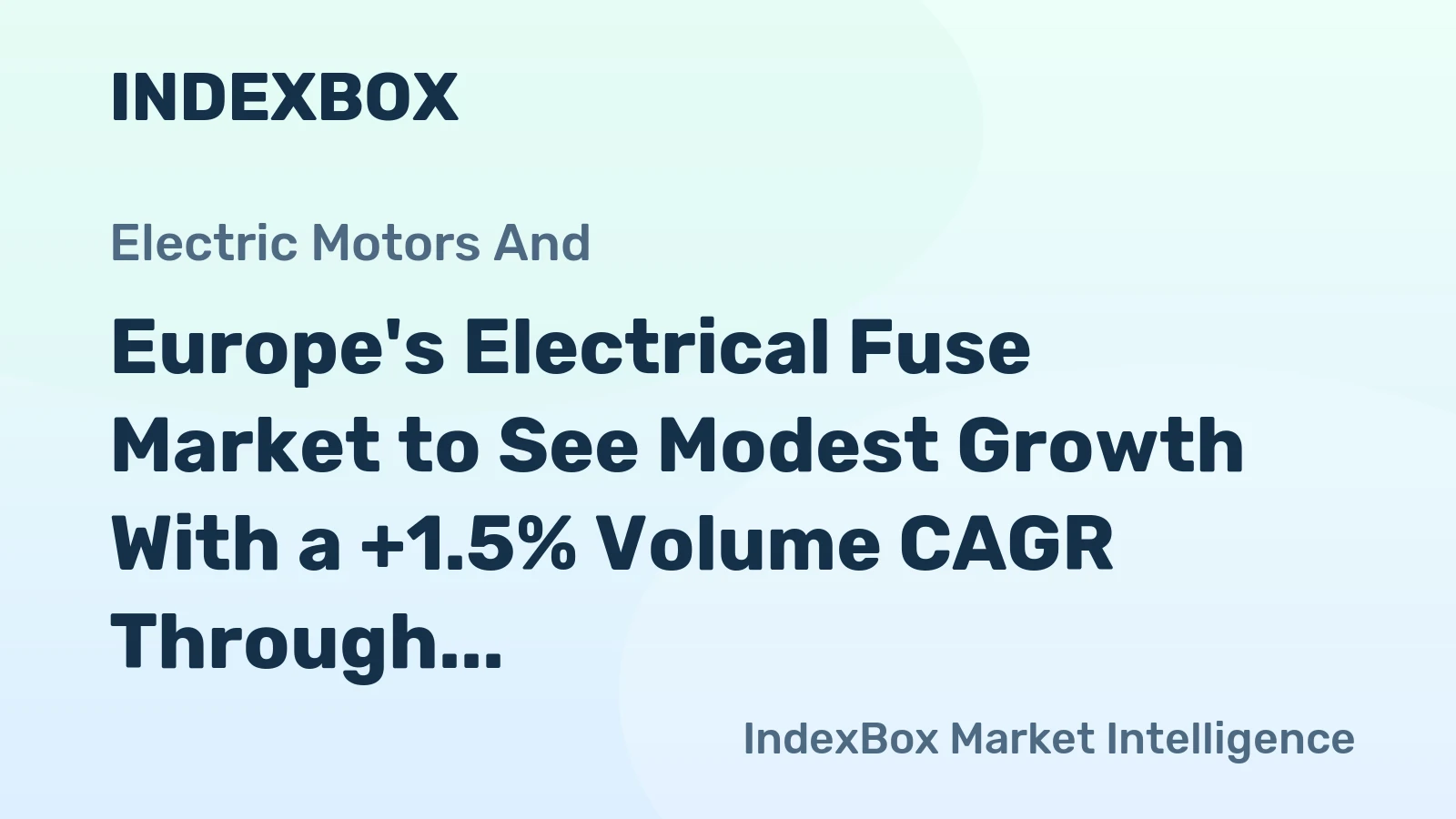 Europe's Electrical Fuse Market to See Modest Growth With a +1.5% Volume CAGR Through 2035