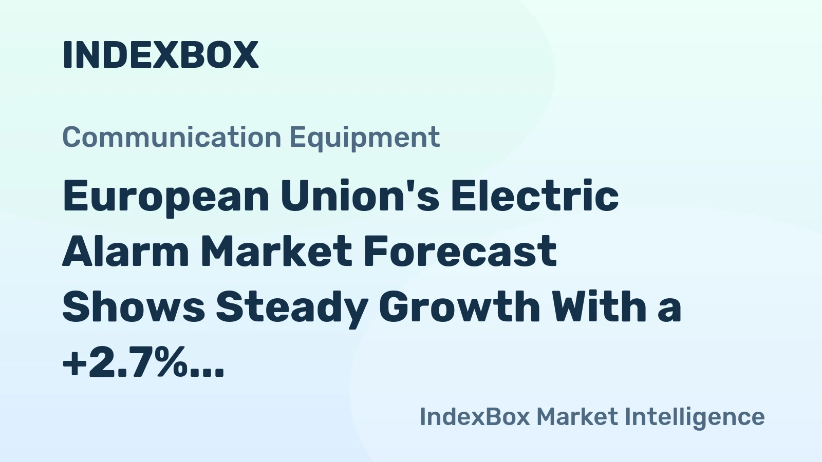 European Union's Electric Alarm Market Forecast Shows Steady Growth With a +2.7% Value CAGR