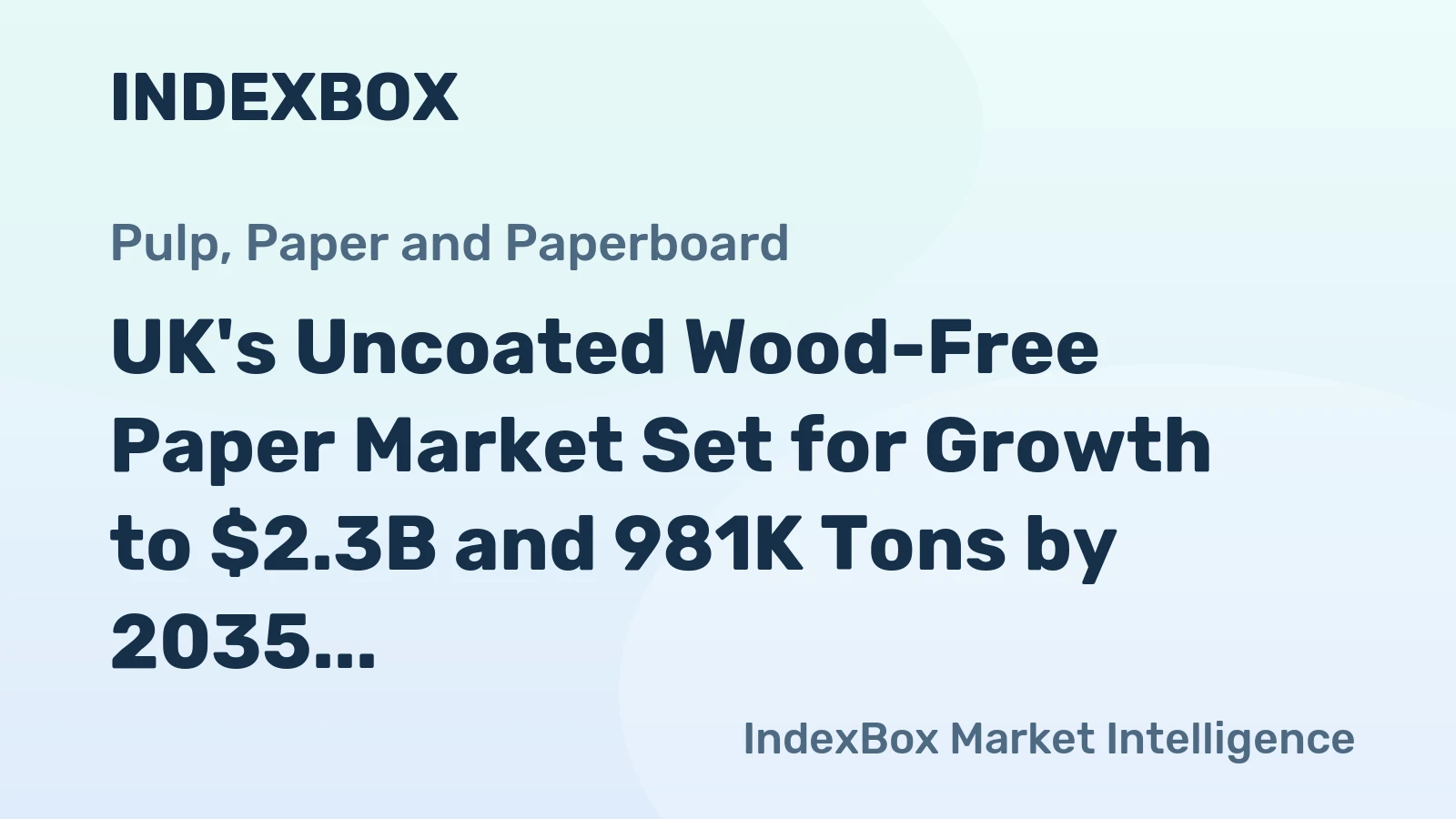 UK's Uncoated Wood-Free Paper Market Set for Growth to $2.3B and 981K Tons by 2035